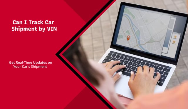 Can I Track My Car Shipment by VIN?