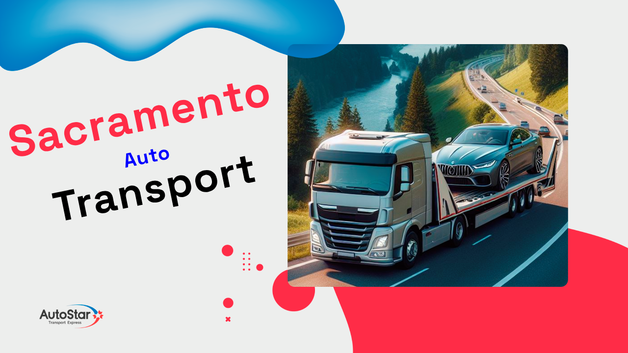 Auto Transport Sacramento, CA: Sacramento Car Shipping